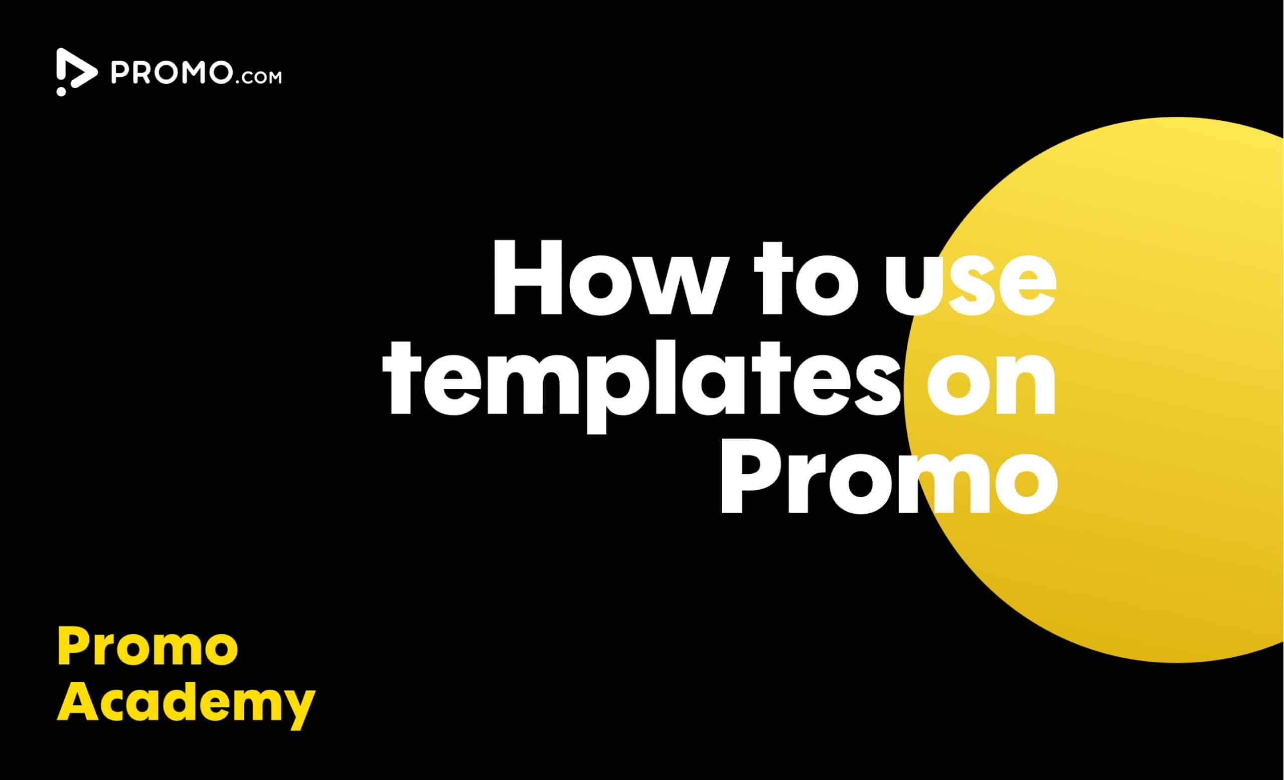Learn How to Use Ready-Made Templates - Promo.com